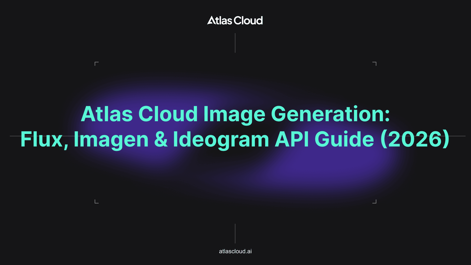 Atlas Cloud Image Generation: Flux, Imagen & Ideogram API Guide (2026 ...